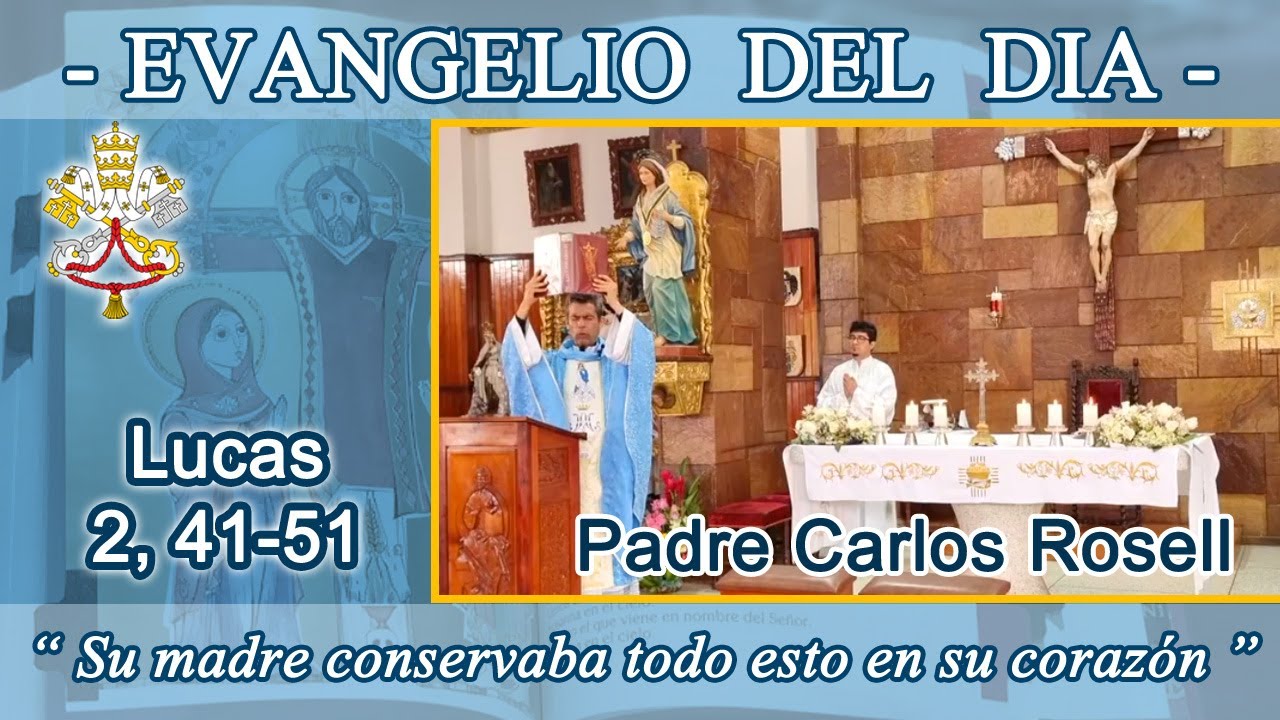 Evangelio día Sábado 28/06/25 - Padre Carlos Rosell - Lucas 2, 41-51 ...