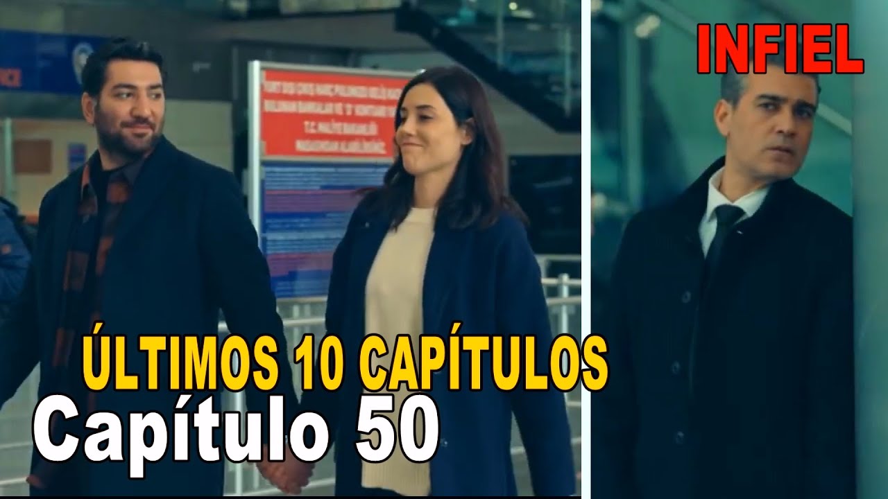 Infiel Capítulo 50 Español - Infiel Serie Turca / ÚLTIMOS 10 CAPÍTULOS ...