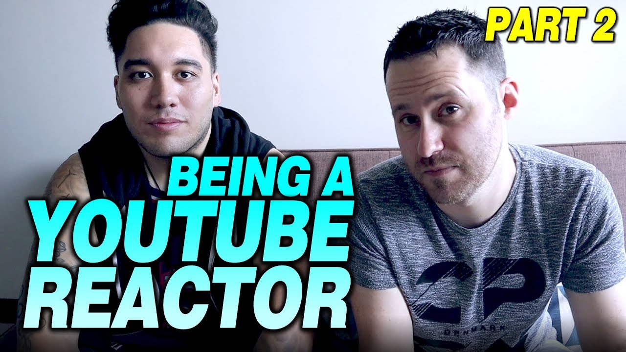 Being A YouTube Reactor (PART 2) - YouTube