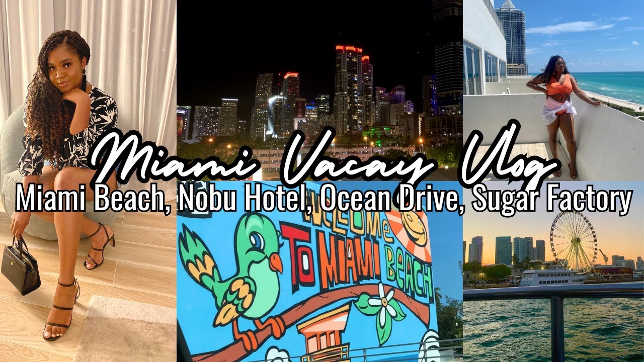 MIAMI VACAY VLOG | Miami Beach, Nobu Hotel, Ocean Drive, Bayside ...