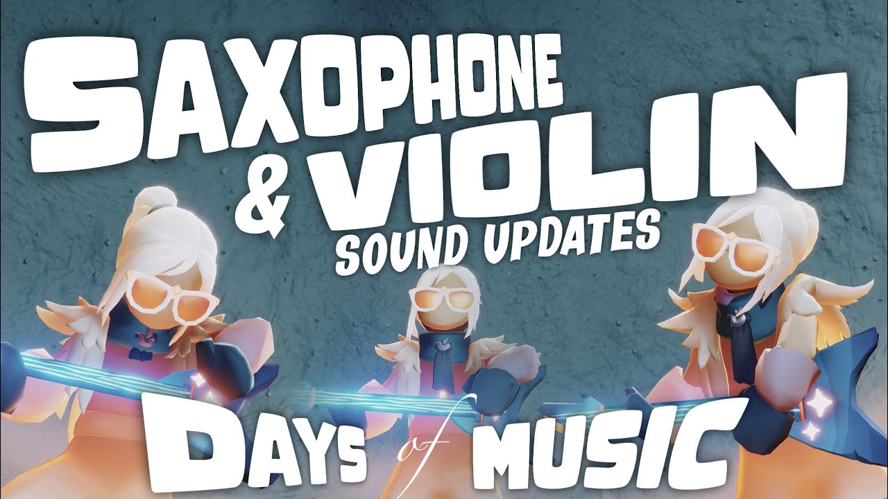 Violin & Saxophone Sound Update - Days of Music - Beta Spoiler | sky ...