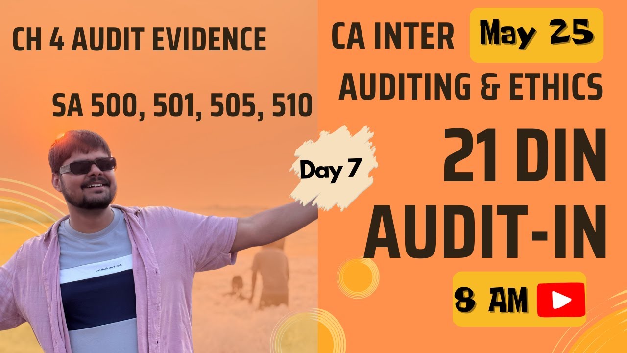 Ch 4 Audit Evidence| SA 500, 502, 505, 510 | Auditing & Ethics | 21Din ...