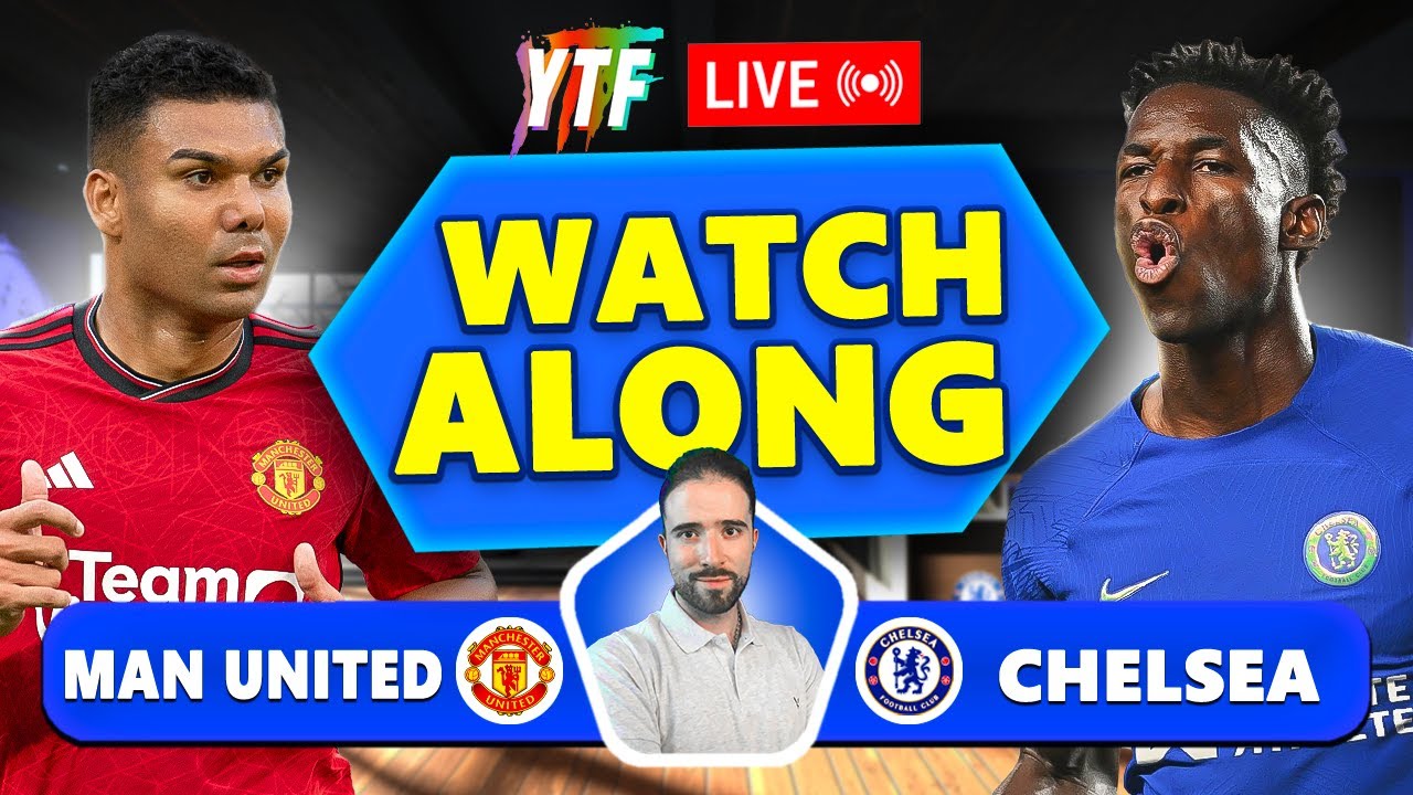 Manchester United 2-1 Chelsea LIVE WATCHALONG - YouTube