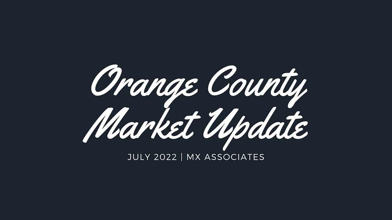 Orange County Market Update July 2022 - YouTube
