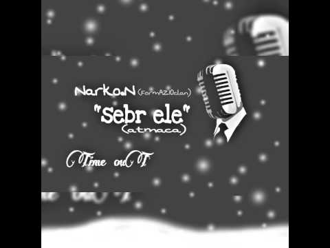 Narko.N feat Time ouT -Səbr elə(atmaca)