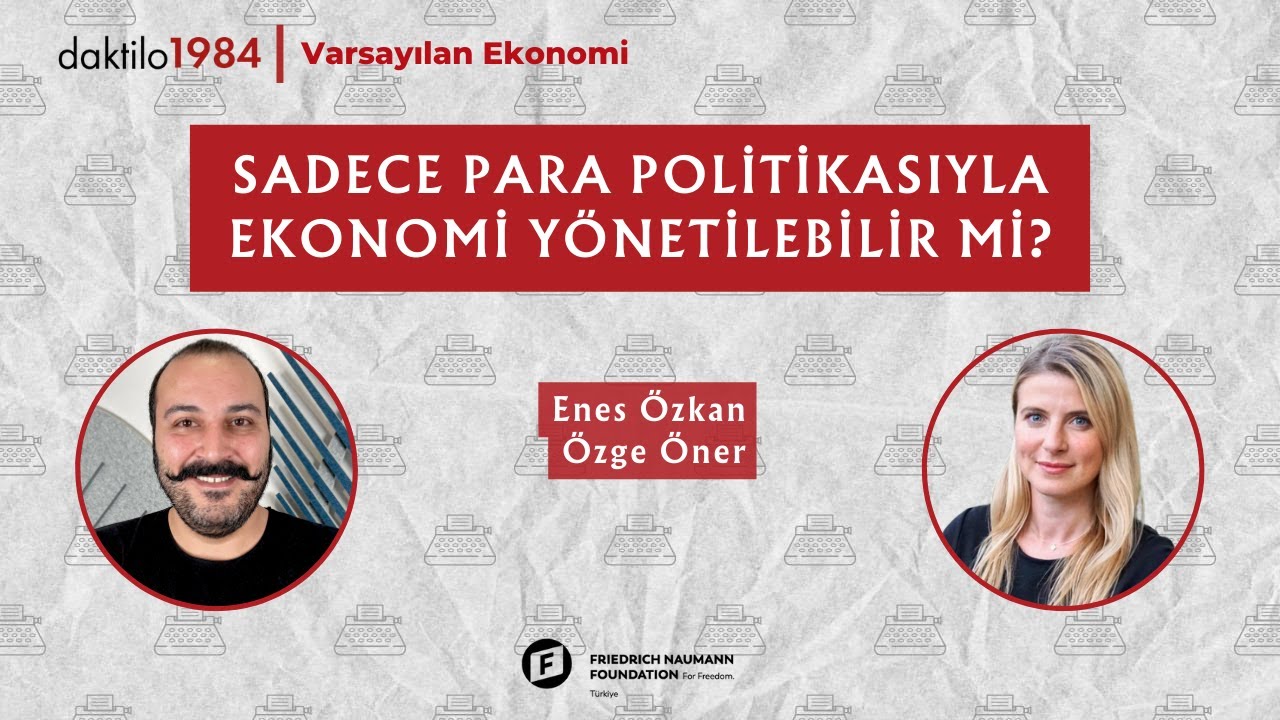 Sadece Para Politikasıyla Ekonomi Yönetilebilir mi? | Özge Öner & Enes ...