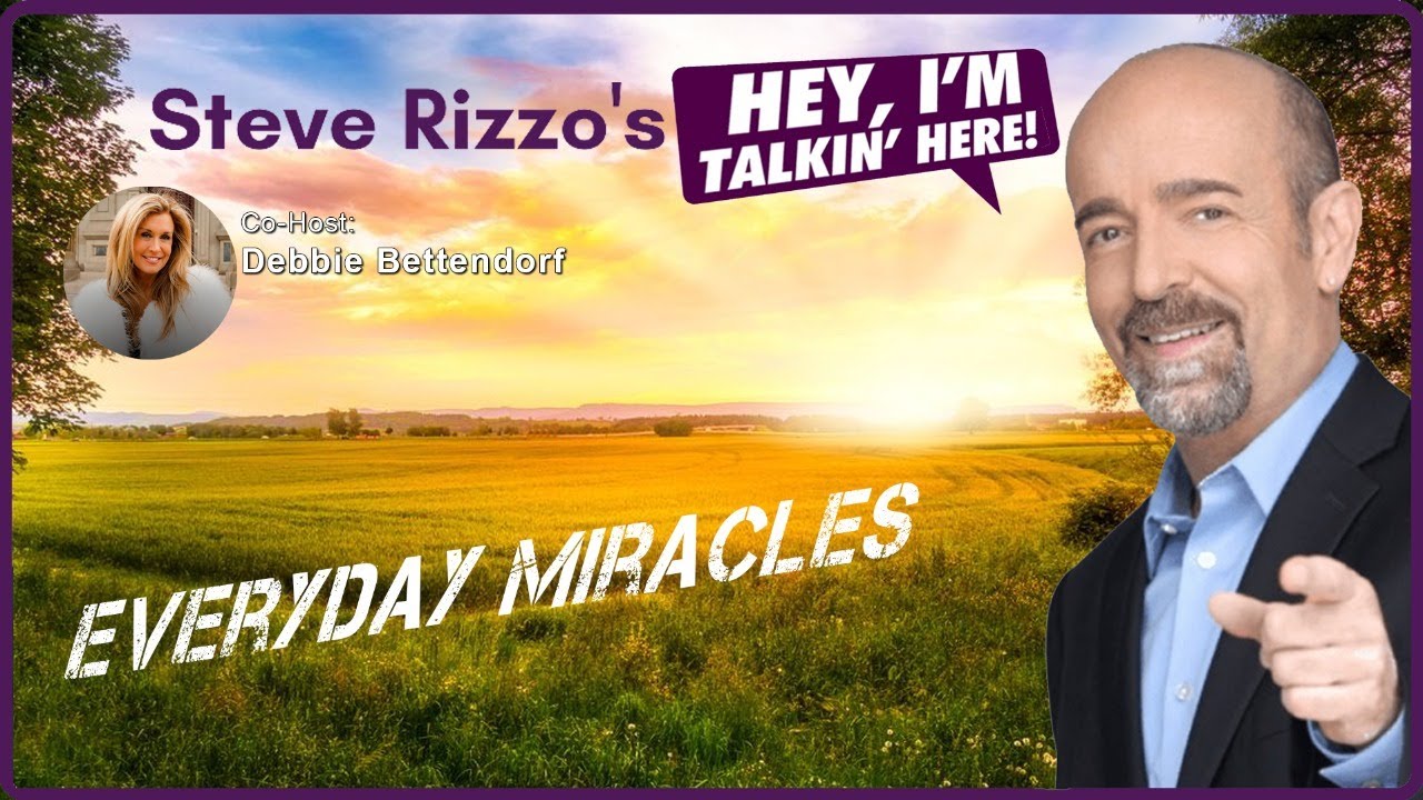 Everyday Miracles! - Steve Rizzo's Hey, I'm Talkin' Here - YouTube