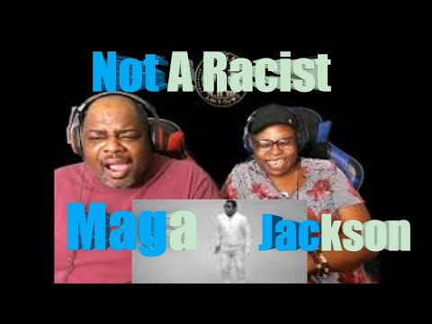 Maga Jackson - Not A Racist "Music Video" (Reaction) - YouTube