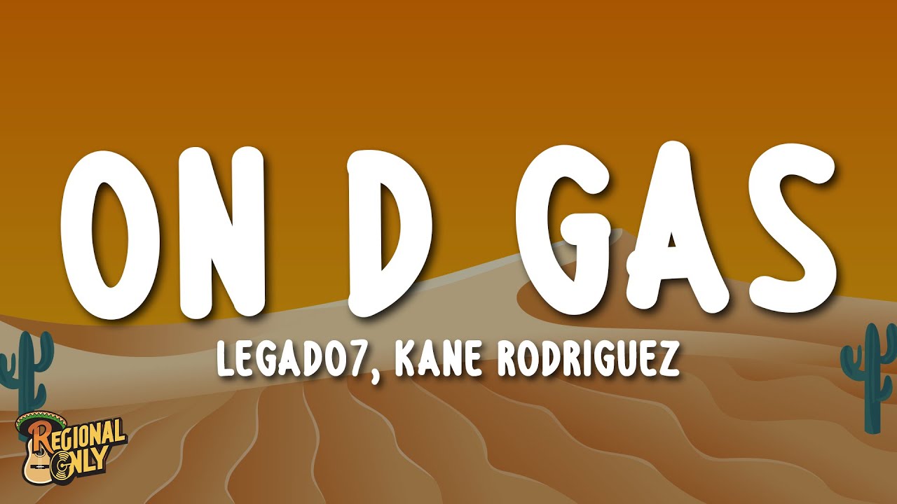 LEGADO 7, Kane Rodriguez - On D Gas (Letra/Lyrics) - YouTube