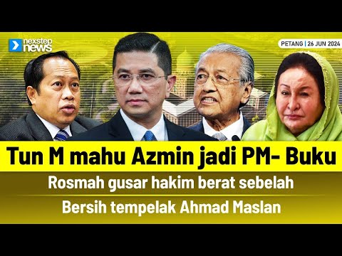 TERKINI! Tun M mahu Azmin jadi PM- Buku | Rosmah gusar hakim berat ...