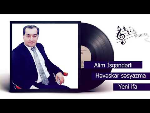 Alim İsgenderli - Heveskar Ses Yazma Yeni İfa