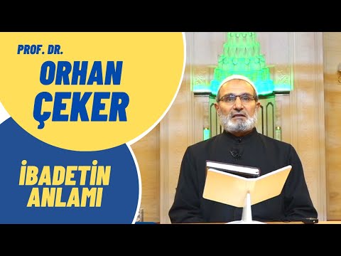 PROF. DR. ORHAN ÇEKER - İBADETİN ANLAMI - DİRİLİŞ SOHBETLERİ