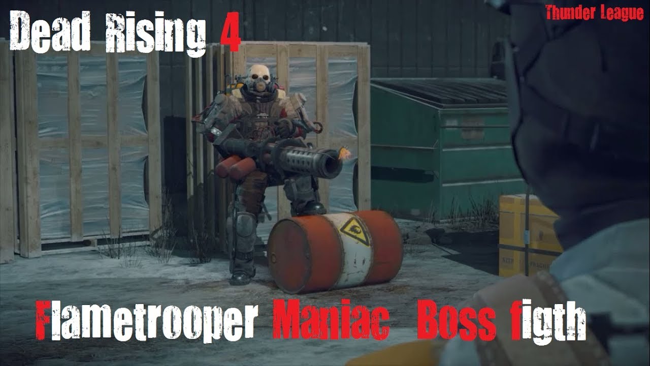 Dead Rising 4 Flametrooper Maniac Boss figth - YouTube