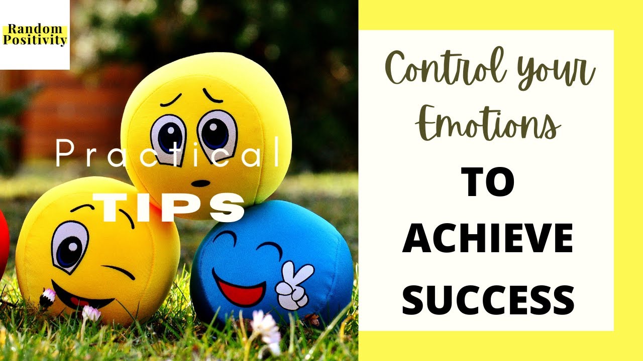 Control your Emotions to Achieve Success | 4 Practical Tips - YouTube