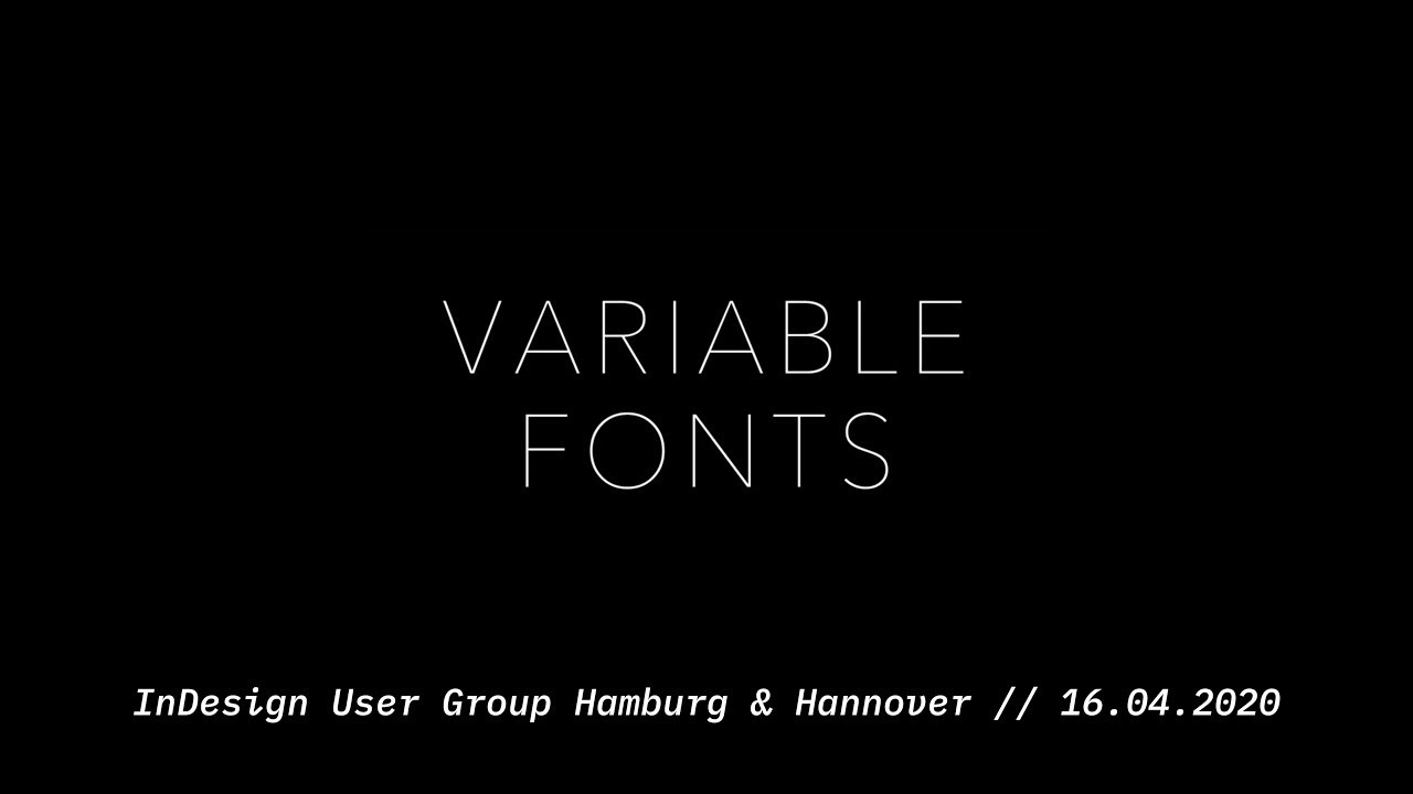 InDesign User Group Hamburg #32: Variable Fonts – Zukunft der ...