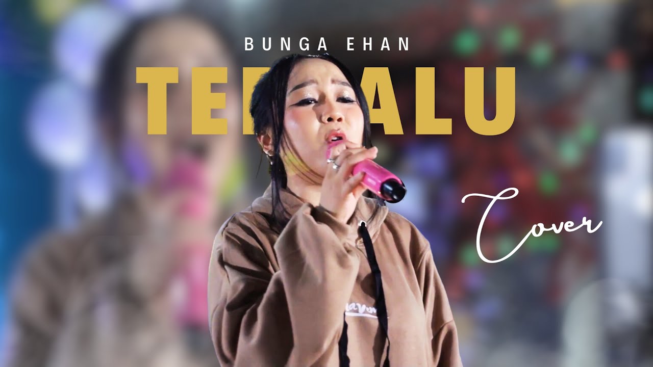 Bunga Ehan - Terlalu (Dipopulerkan oleh ST12) - YouTube