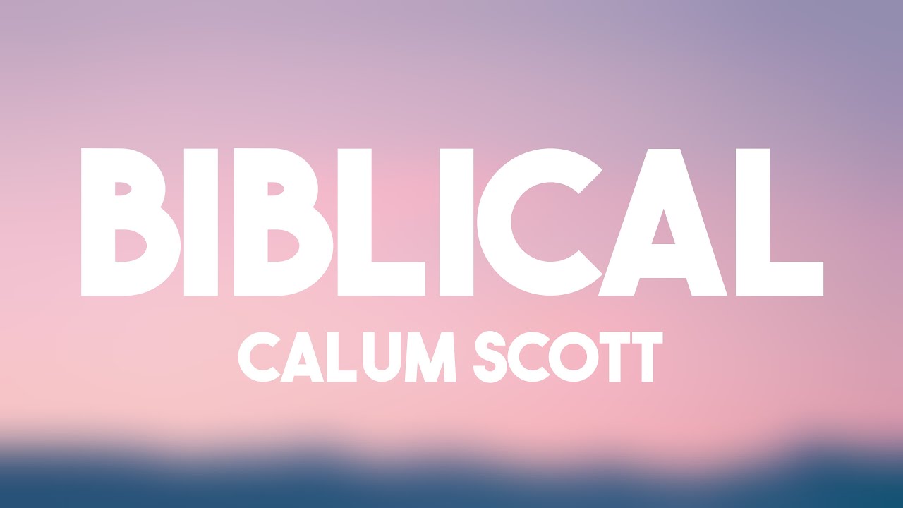 Biblical - Calum Scott {Lyrics Video} ️ - YouTube