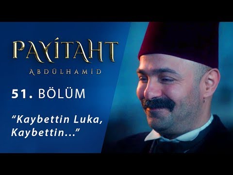 Kaybettin Luka, kaybettin… - Payitaht Abdülhamid 51.Bölüm