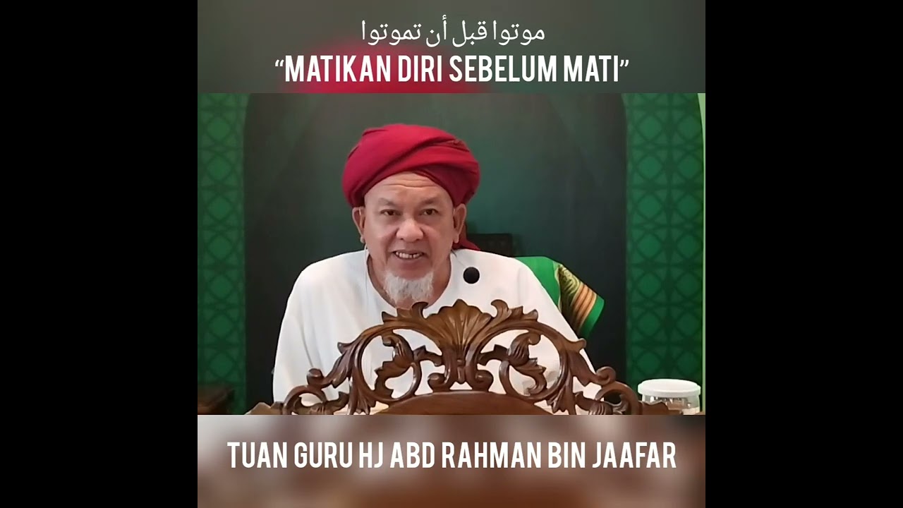 Matikan Diri Sebelum Mati - Tuan Guru Hj Abd Rahman Bin Jaafar - YouTube