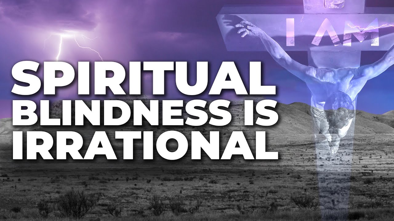 Spiritual Blindness is Irrational | Church on the Hill, Montrose, CO ...