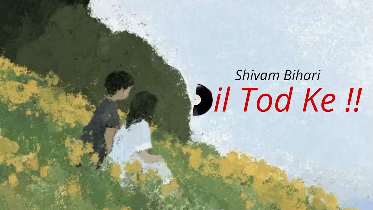 Dil Tod Ke | Shivam Bihari| Vivek Roy | Roshan Kiran | Bhojpuri Sad ...
