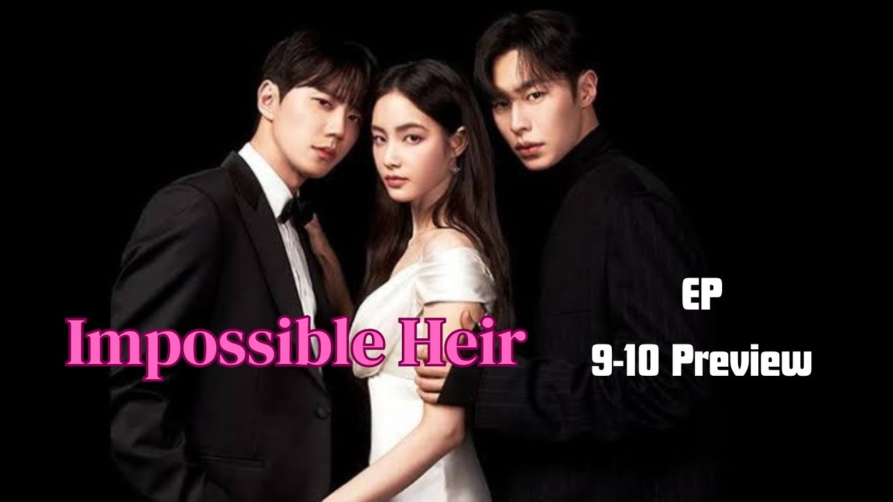 THE IMPOSSIBLE HEIR Kdrama EP 9-10 Preview Explained in English(Lee Jae ...