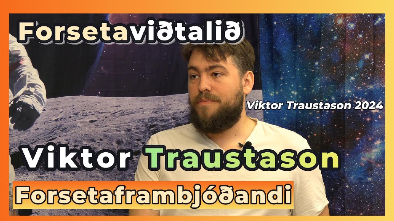 Forsetaviðtalið #19 - Viktor Traustason forsetaframbjóðandi - 13. maí ...