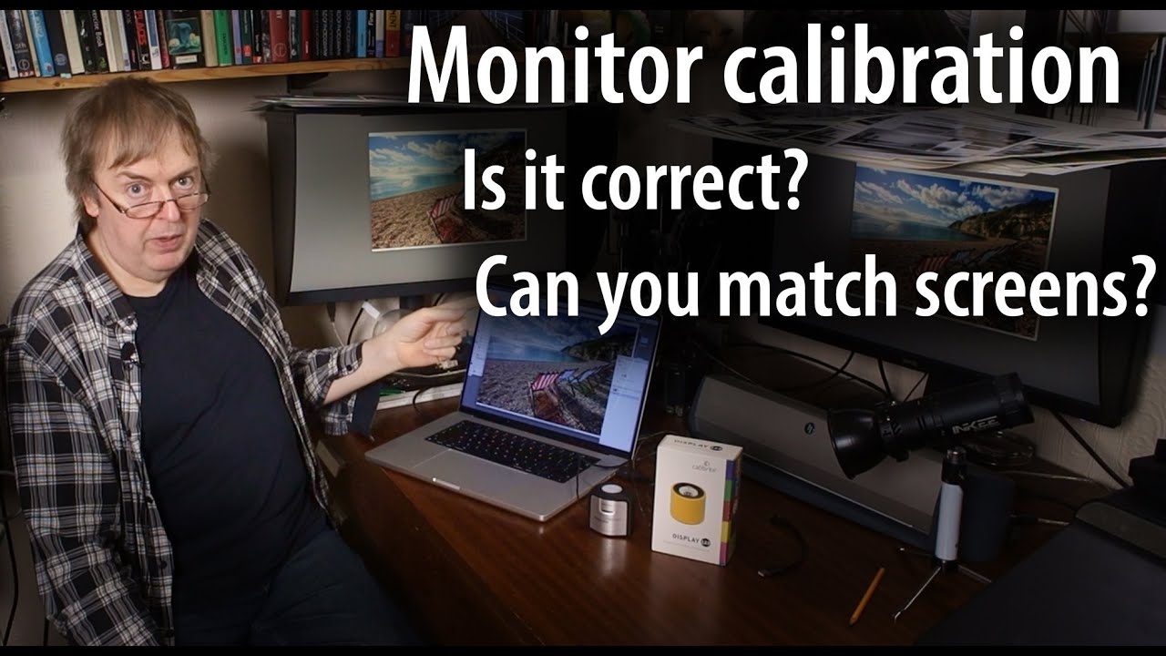 Monitor calibration: how do you know it's right? Can you match monitors ...