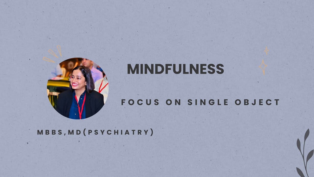 Mindfulness- Focus on single object| Psychiatrist Dr Sangeeta Hatila ...