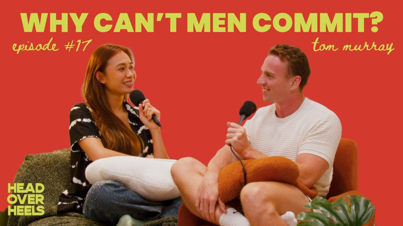 Why Can't Men Commit? ft. Tom Murray | Head Over Heels S4E17 - YouTube
