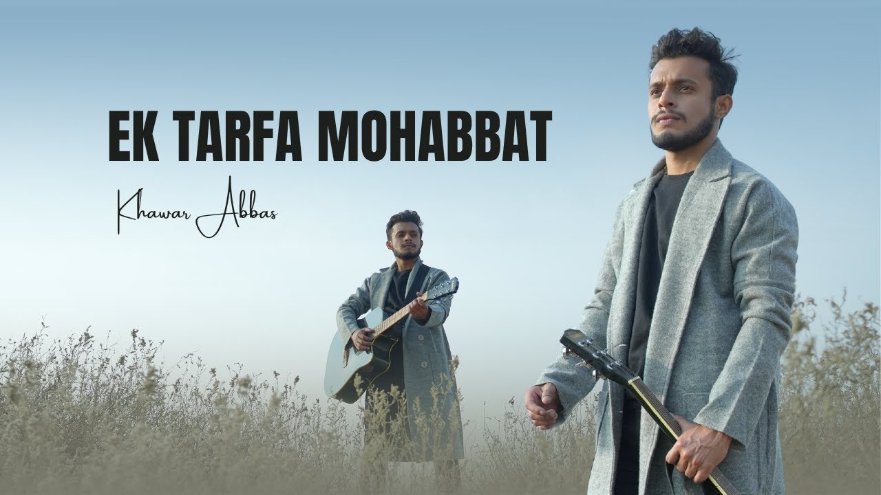 Khawar Abbas - Ek Tarfa Mohabbat (Official Video) - YouTube