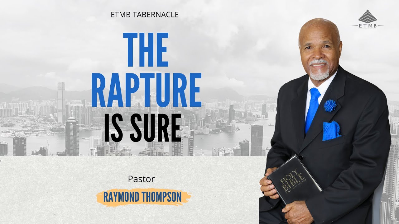 The Rapture Is Sure - Pastor Raymond Thompson - YouTube
