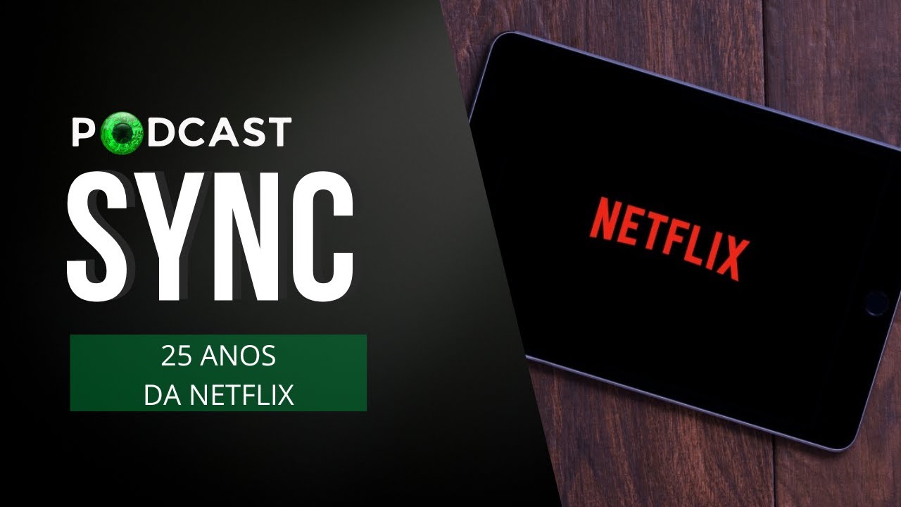 Netflix 25 anos: tudo sobre a gigante do streaming | Sync #22 - YouTube