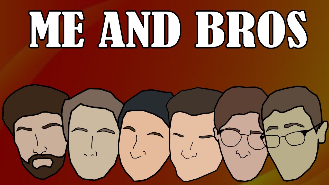 Me and Bros - YouTube