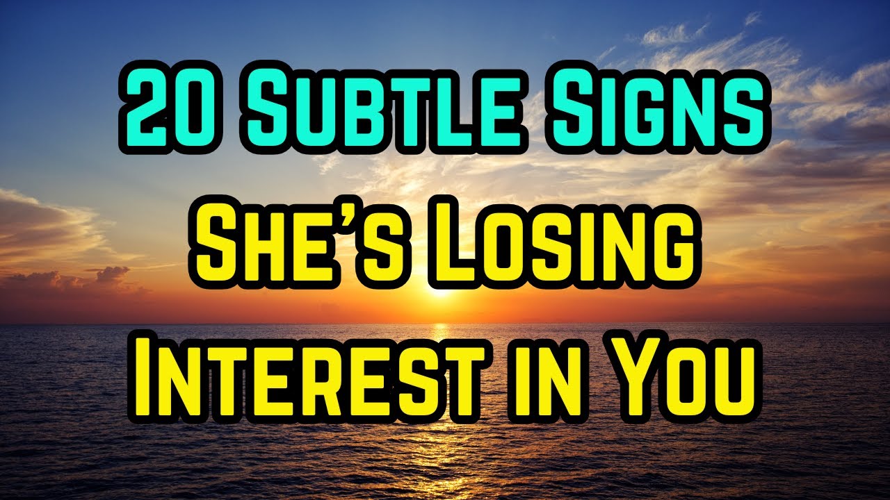 20 Subtle Signs She’s Losing Interest in You - YouTube
