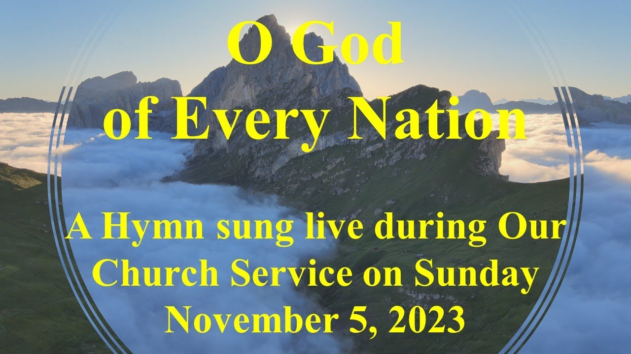 “O God of Every Nation” a hymn sung live during Our Church Service on ...