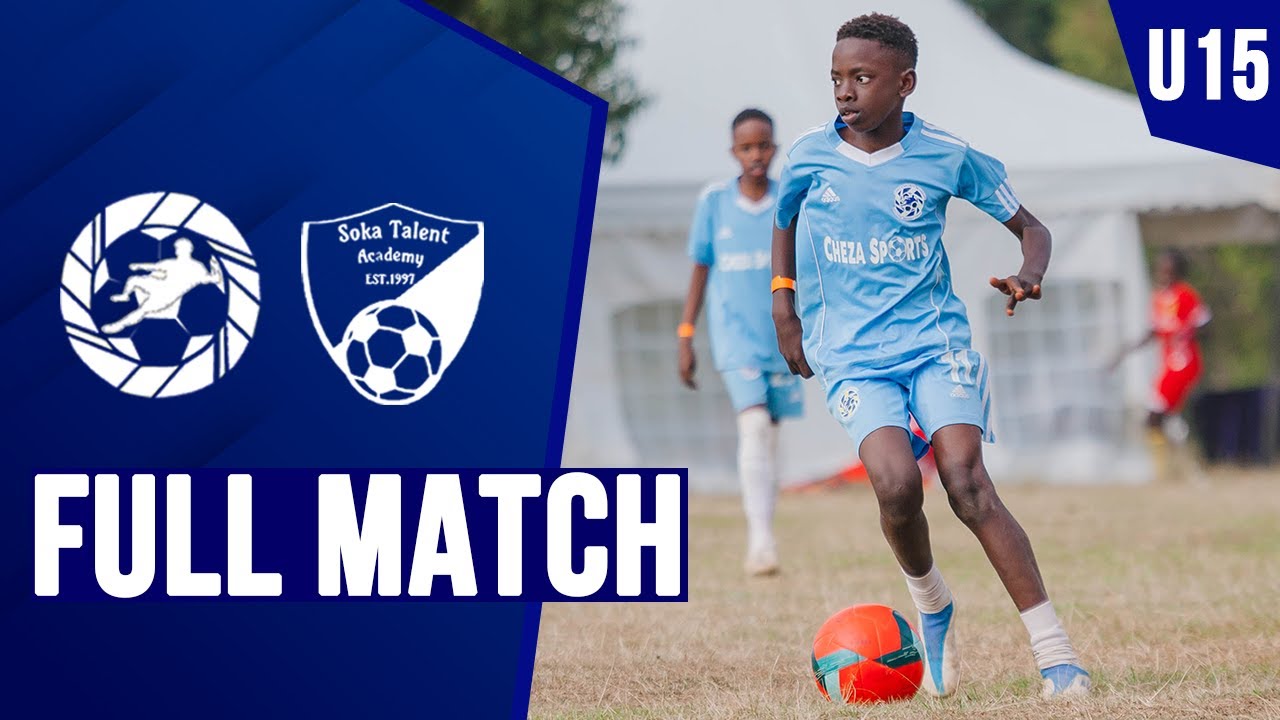 ️⚽️FULL GAME ️ Cheza Sports U15 vs Soka Talent U15 | Cheza Sports ...