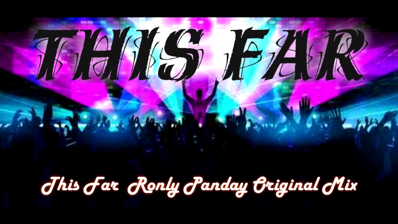This - Far - Ronly Panday Original Mix - YouTube
