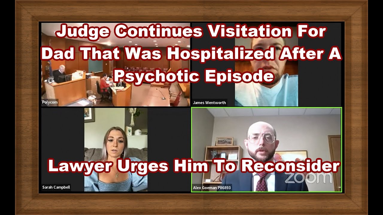 Judge Allows Dad Visitation After Being Hospitalized 4 Psychotic Episode. Lawyer Urges To ...