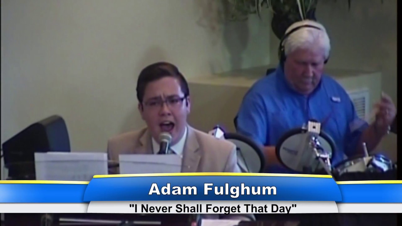 "I Never Shall Forget That Day" (Sung By Adam Fulghum) - YouTube