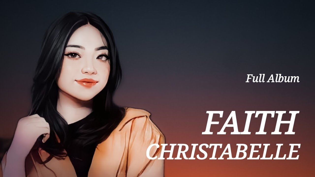 FAITH CHRISTABELLE ♫ AKUSTIK COVER ♫ FULL ALBUM - YouTube