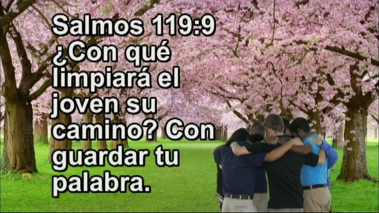 Salmos 119:9,¿Con qué limpiará el joven su camino?,Versículos y musica de Armando Gamez - YouTube