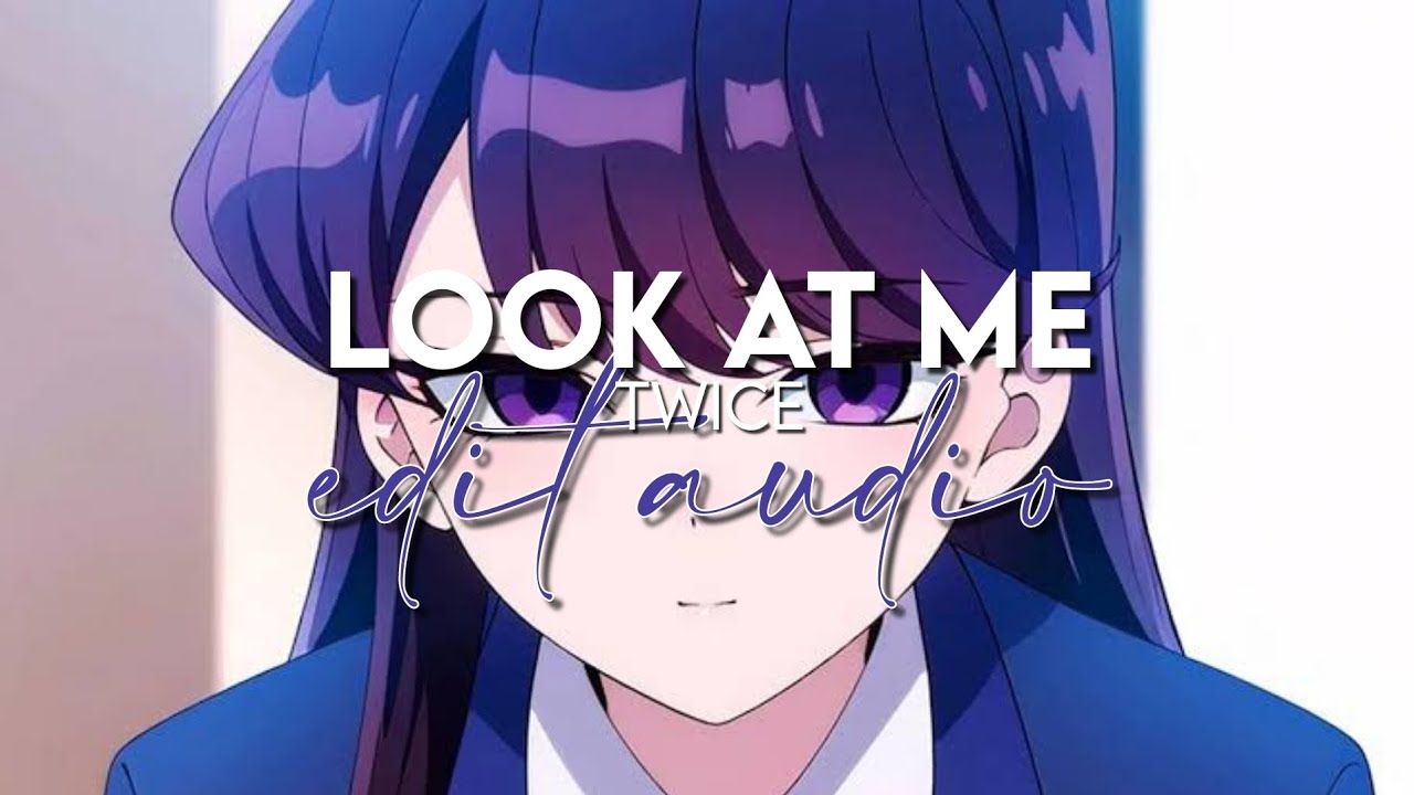 edit audio - look at me (twice) - YouTube