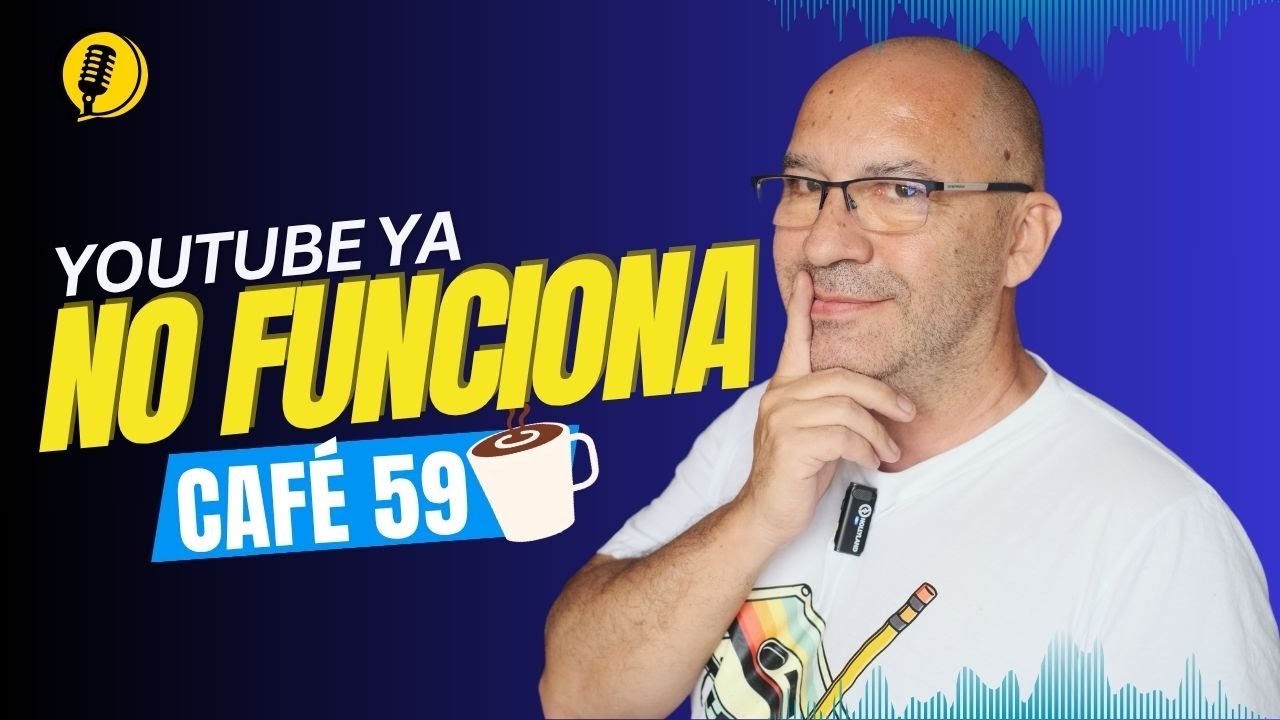Cafe 59. Youtube no me funciona: autocrítica. - YouTube