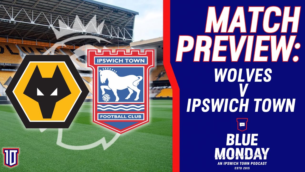 🔍 WOLVES V IPSWICH TOWN MATCH PREVIEW | Blue Monday Prematch Show | # ...