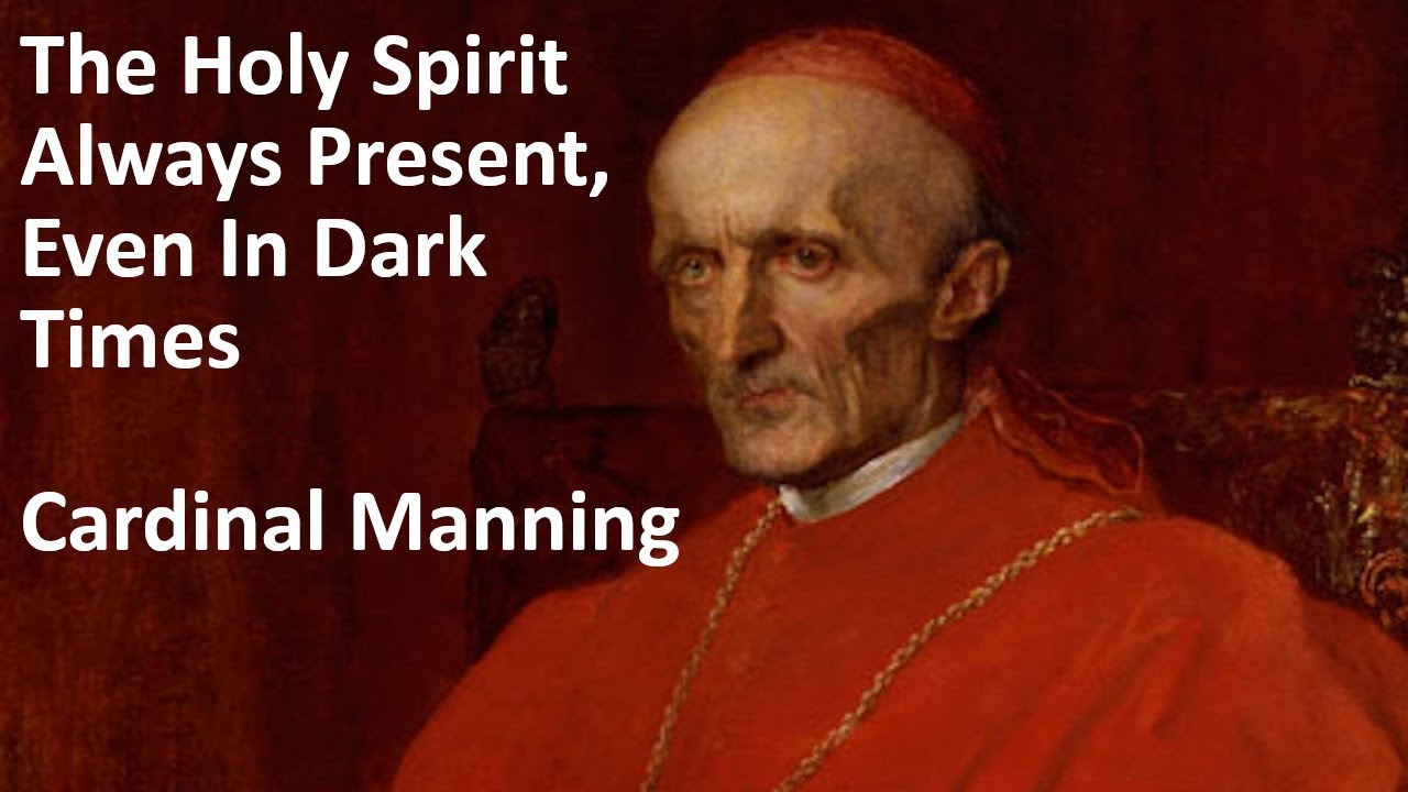 The Holy Spirit Always Present, Even In Dark Times | Cardinal Manning ...