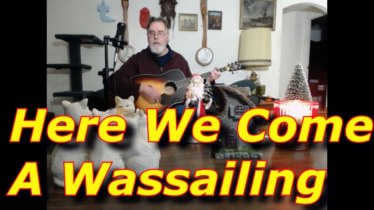 Here We Come A Wassailing Traditional English Carol Acoustic Guitar and ...