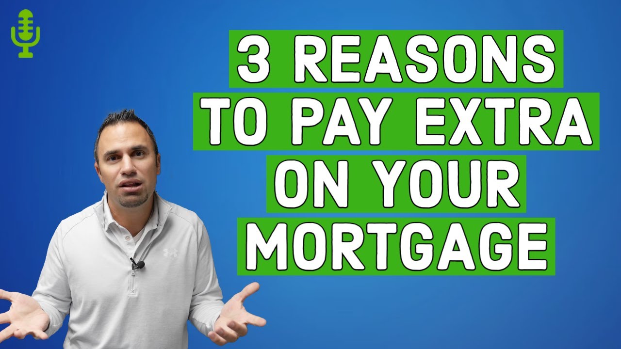 3 Reasons To Pay Extra On Your Mortgage YouTube