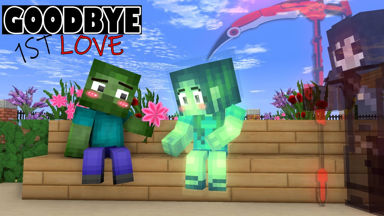 GOODBYE FIRST LOVE ZOMBIE - MINECRAFT ANIMATION MONSTER SCHOOL - YouTube