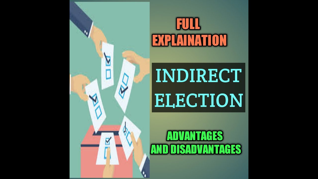 Indirect method of election/advantages and disadvantages/ political ...